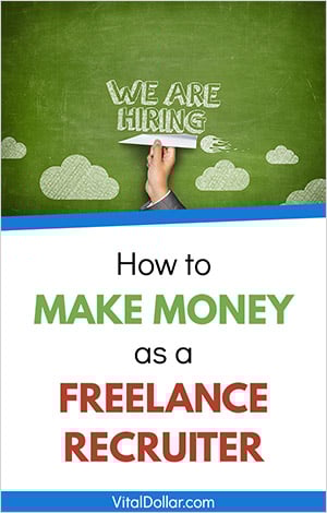 How to Make Money as a Freelance Recruiter - Vital Dollar